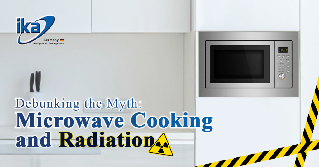 Debunking the Myth: Microwave Cooking and Radiation - Ika Malaysia